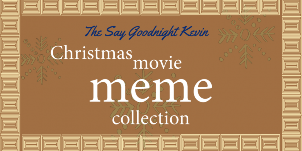 The Say Goodnight Kevin Christmas Movie Meme Collection - Say Goodnight ...